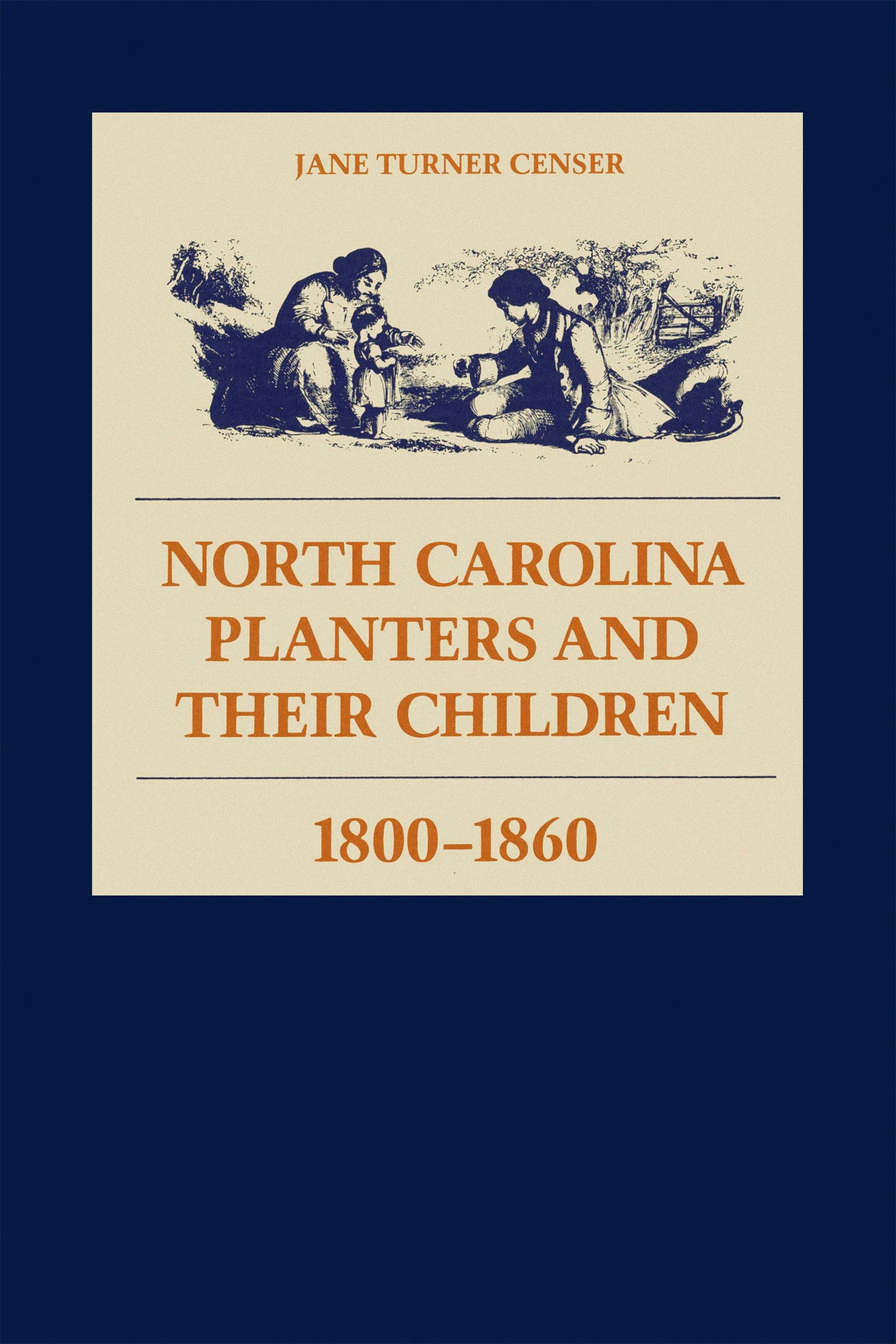 North Carolina Planters and Their Children, 1800--1860
